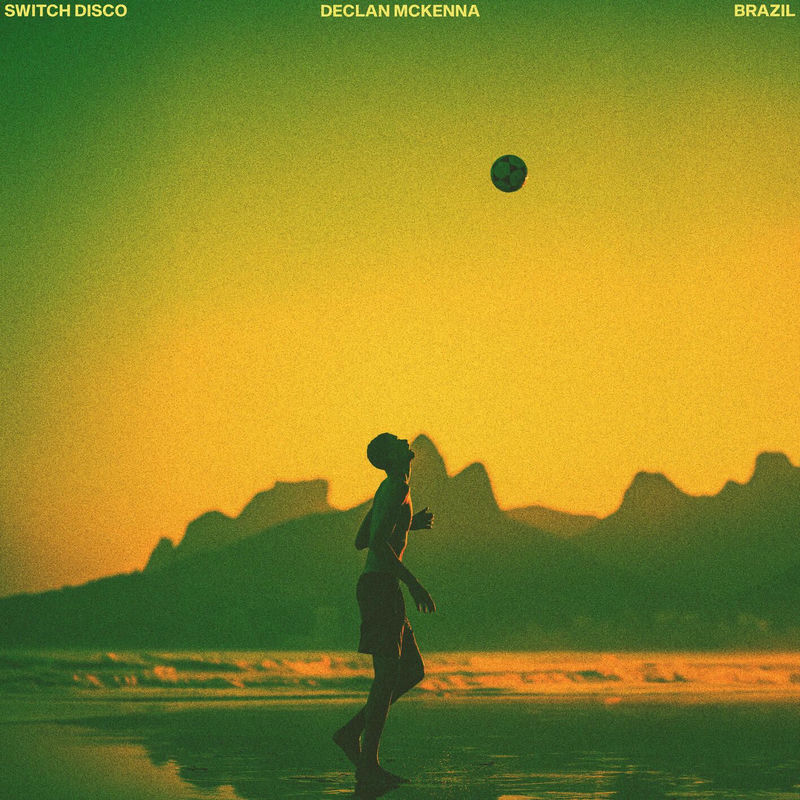 Switch Disco & Declan McKenna - Brazil (Original Mix)